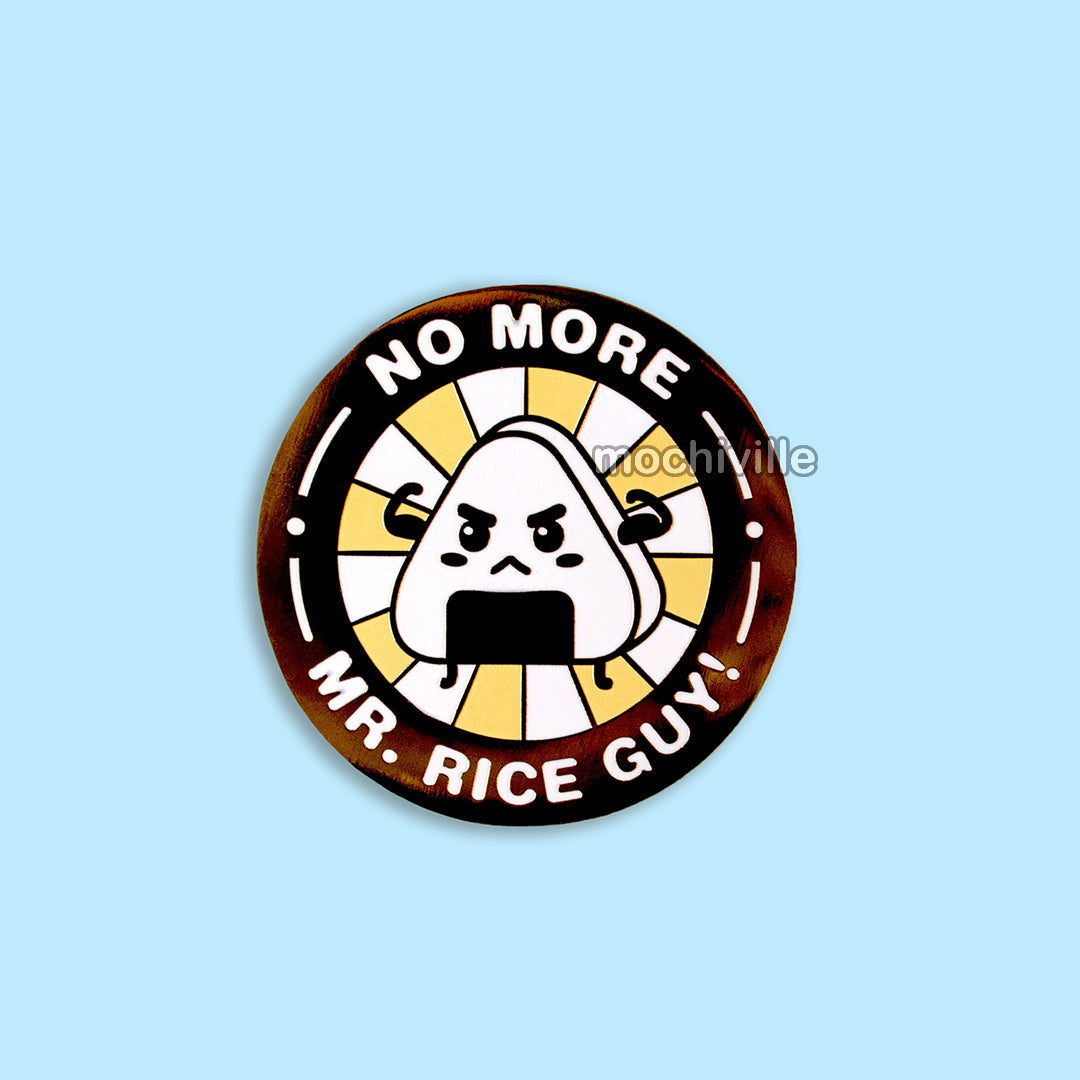 No More Mr. Rice Guy | Enamel Pin – Mochiville